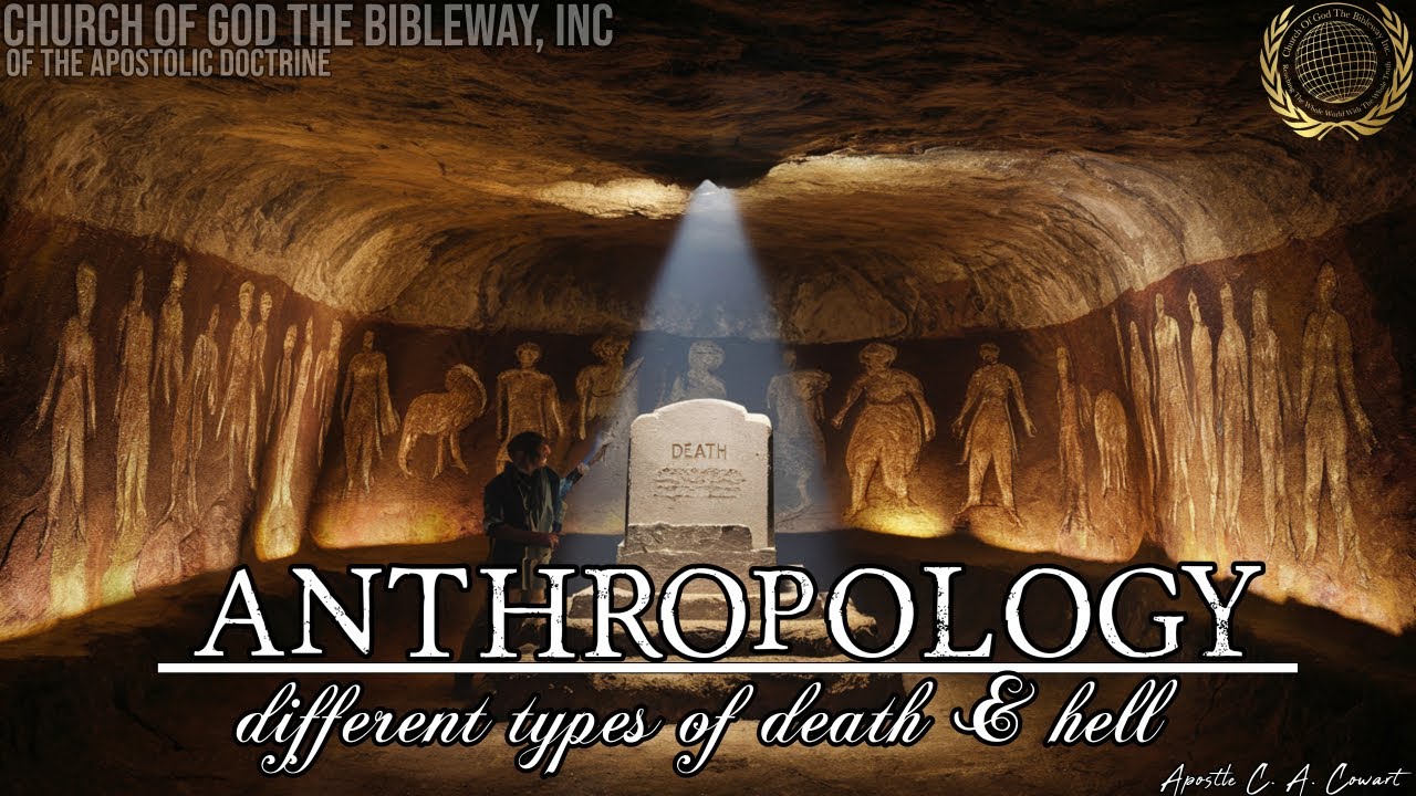 Anthropology: Different Types Of Death and Hell - Apostle C. A. Cowart ...