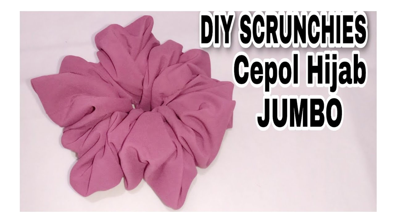 CARA MEMBUAT CEPOL HIJAB JUMBO YG SANGAT MUDAH II DIY SCRUNCHIES TUTORIAL - YouTube