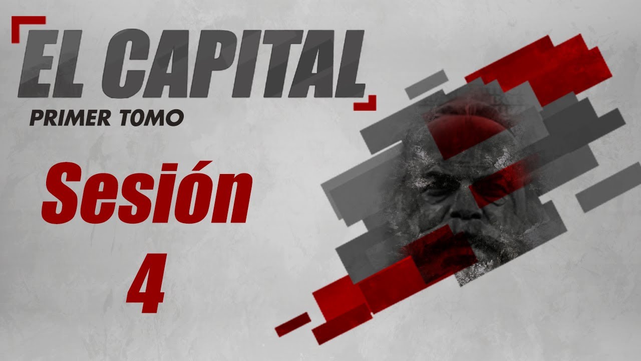 El Capital Tomo I - Sesión 4 - YouTube