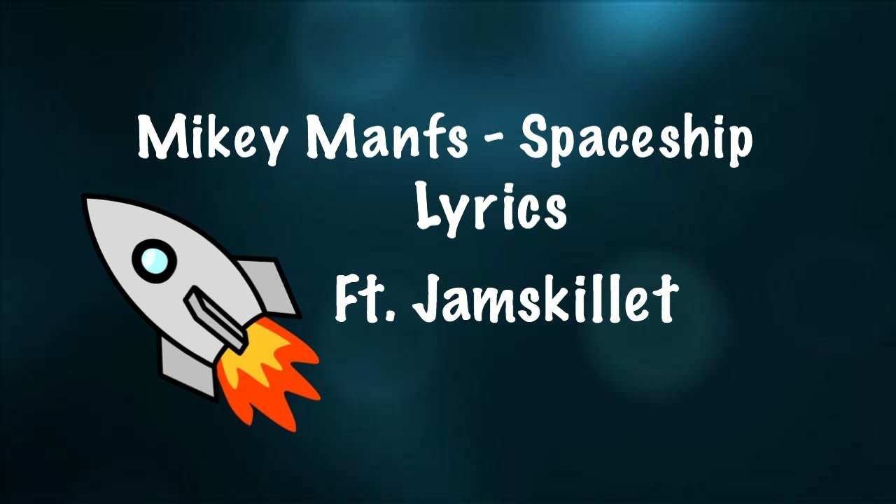 Mikey Manfs - Spaceship Lyrics (Ft. Jamskillet) -Not clean- - YouTube