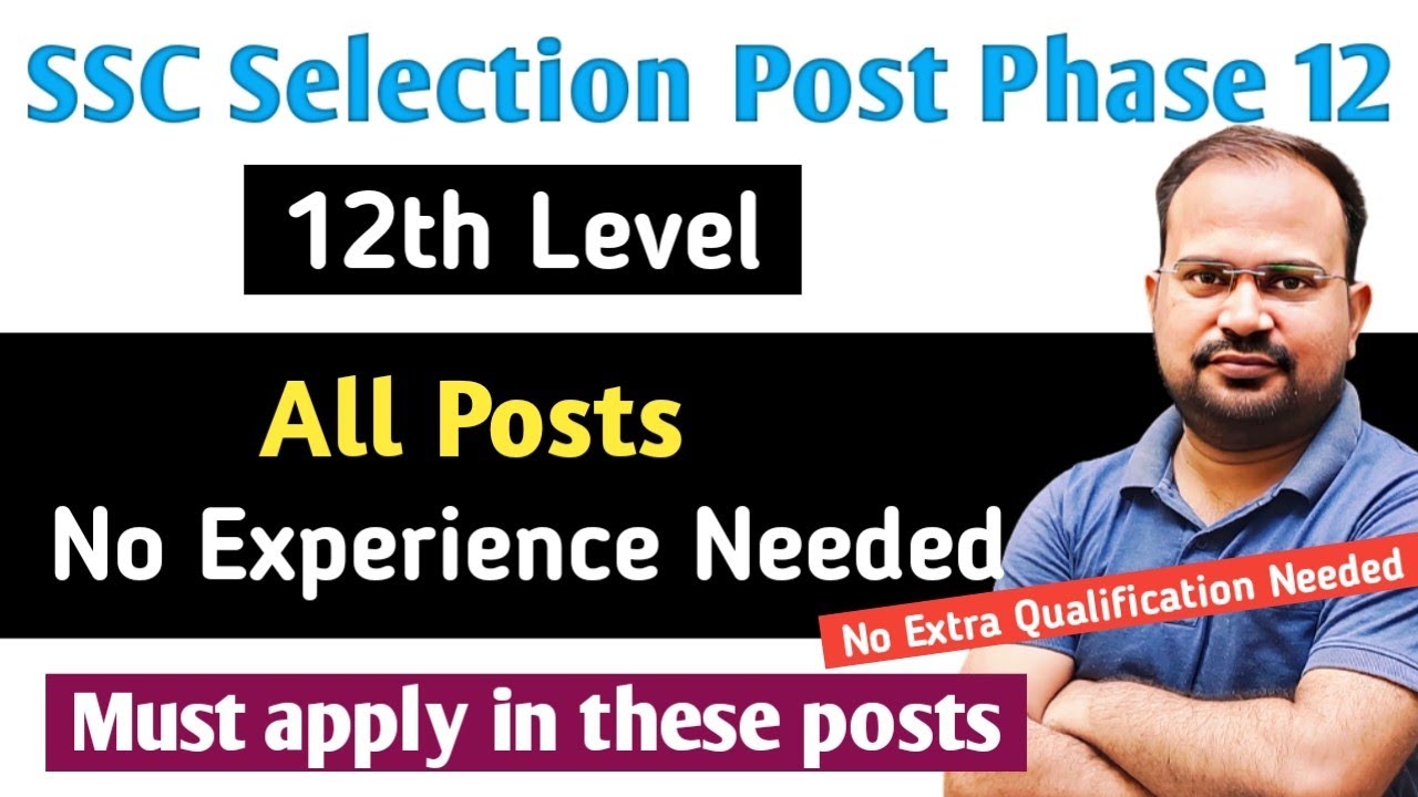 SSC Selection Post Phase 12 | 12th level total posts | no experience no ...