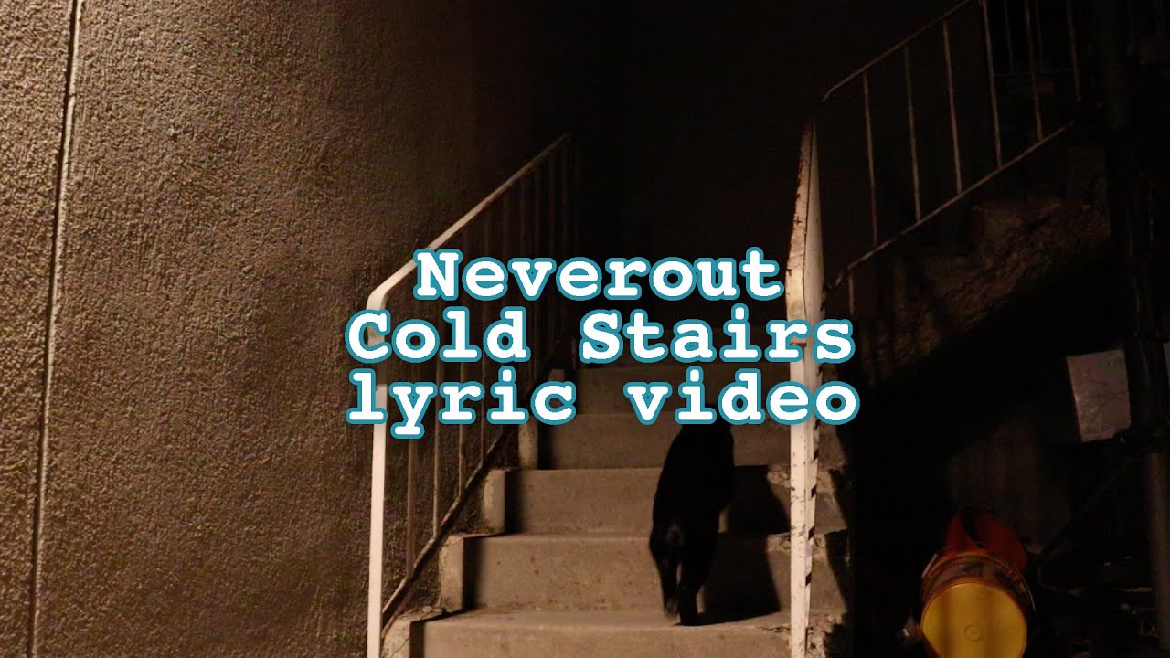 Neverout - Cold Stairs (Lyric Video) - YouTube