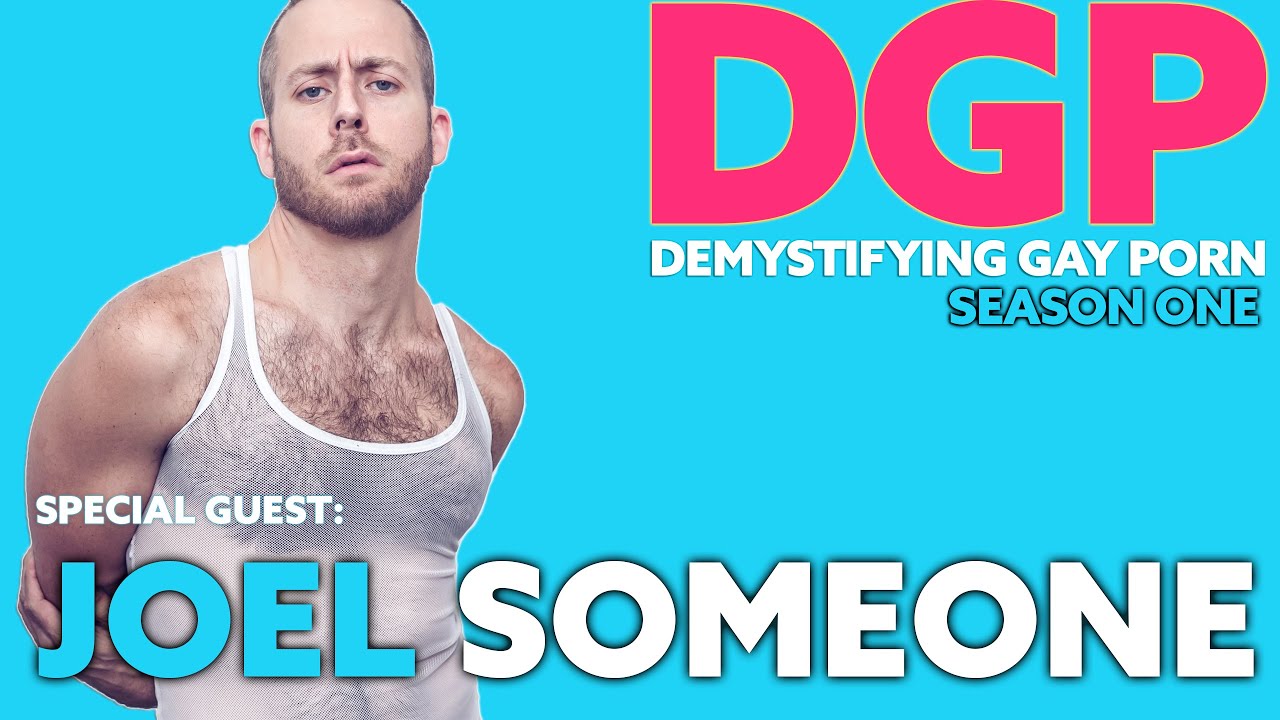Demystifying Gay Porn S1E3&4: The Joel Someone Interview - YouTube