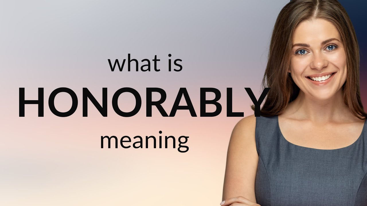 Honorably • what is HONORABLY meaning - YouTube