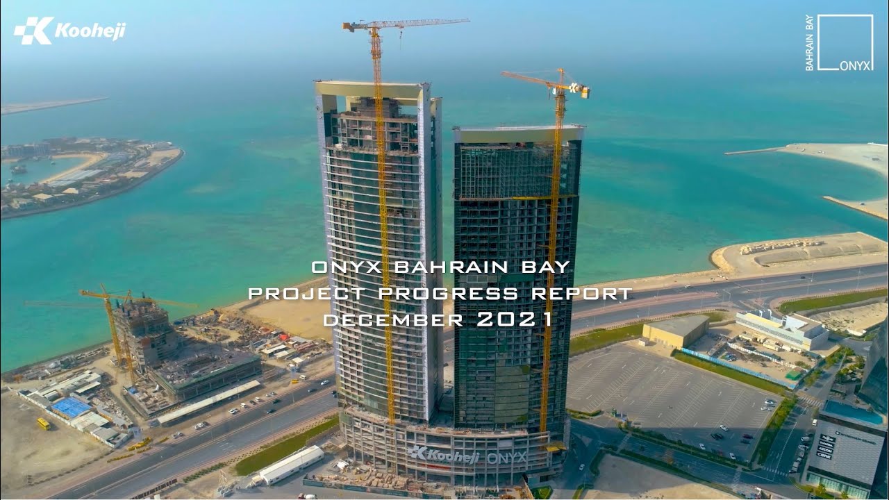 ONYX Bahrain Bay Progress Report - December 2021 | Kooheji Contractors ...