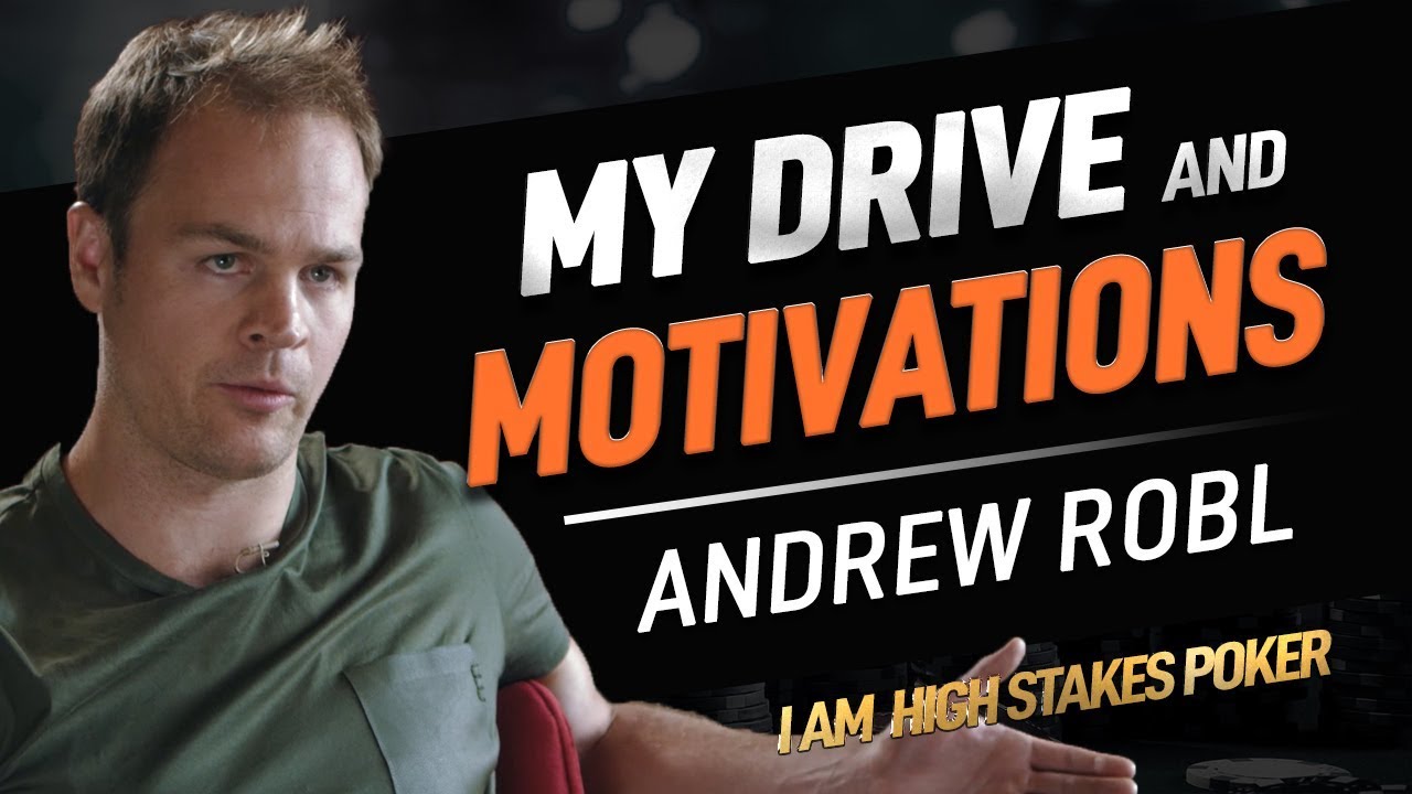 What factors drove and motivated Andrew Robl? - I Am High Stakes Poker ...