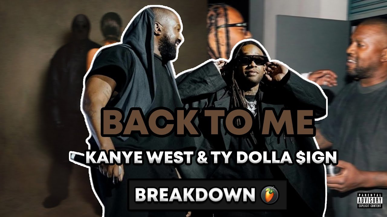 The Breakdown of "BACK TO ME" by Kanye West & Ty Dolla $ign | FL STUDIO ...