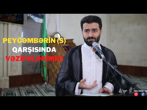 Peyğəmbərin (s) qarşısında vəzifələrimiz! Hacı Samir cümə moizəsi