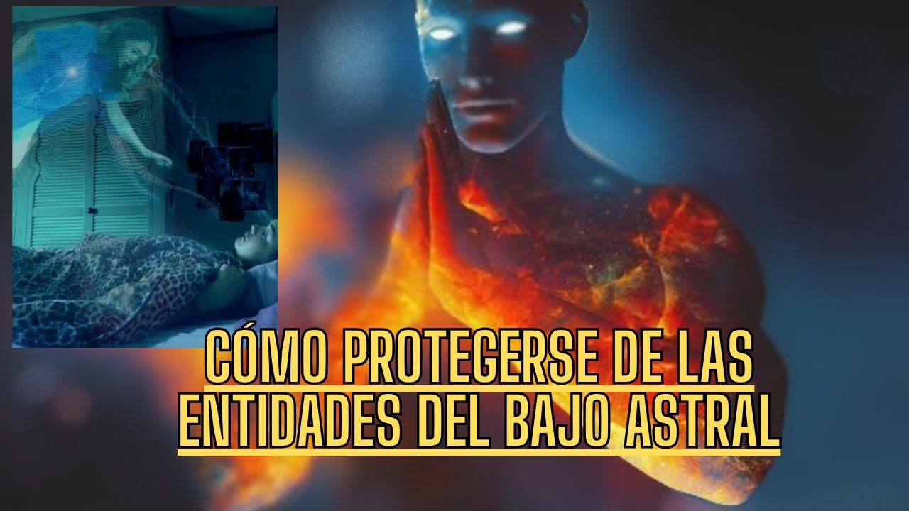 Cómo protegerse de las entidades del bajo astral - YouTube