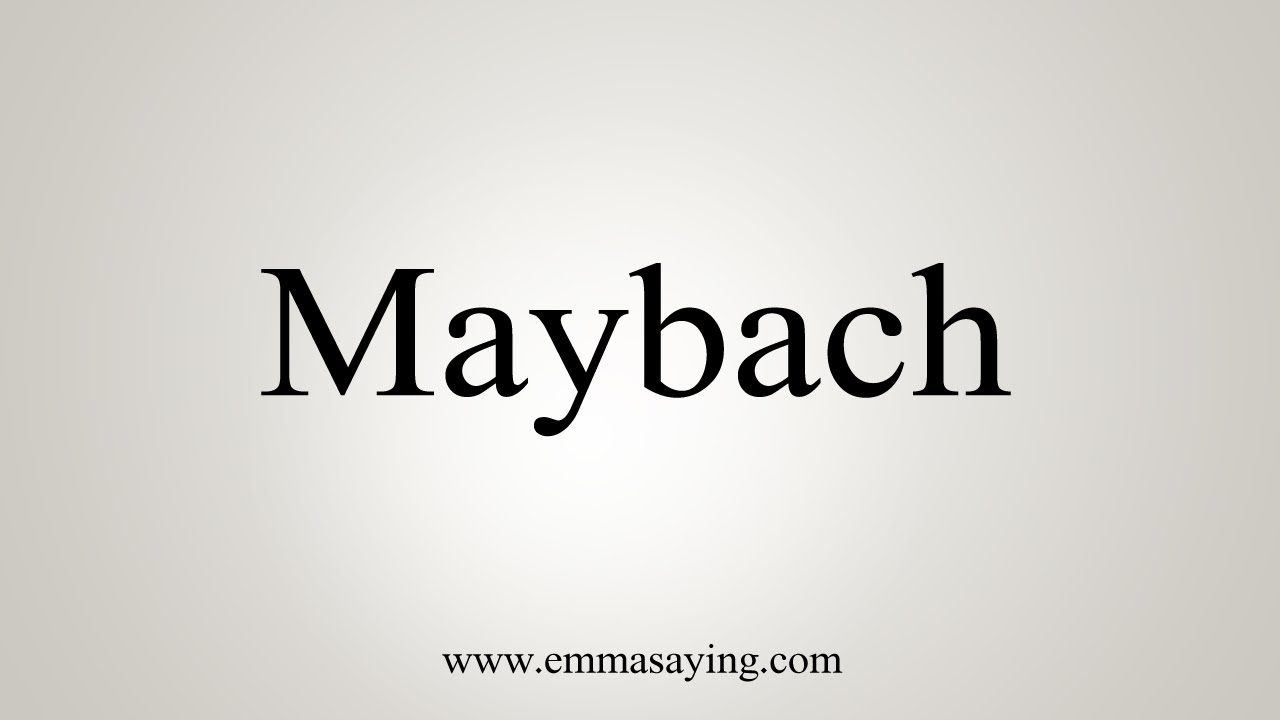 How To Say Maybach - YouTube