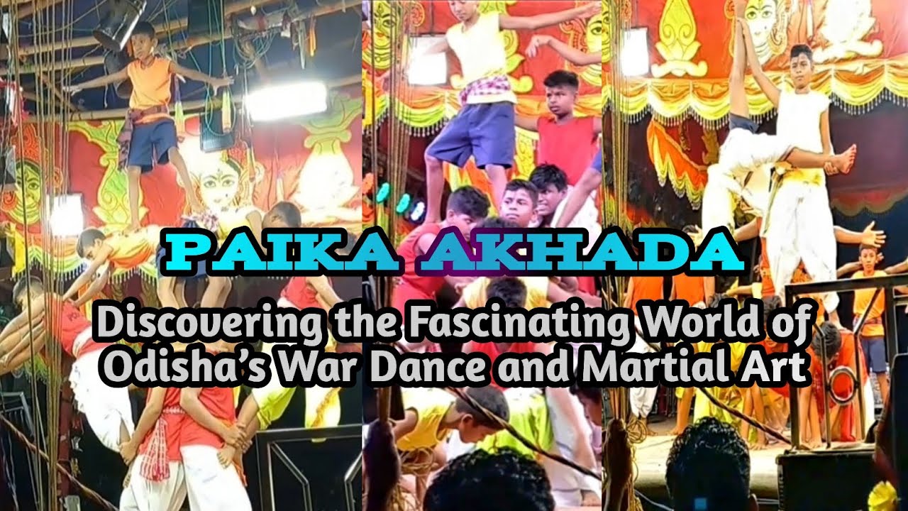 Paika Akhada | Discovering the Fascinating World of Odisha's War Dance ...