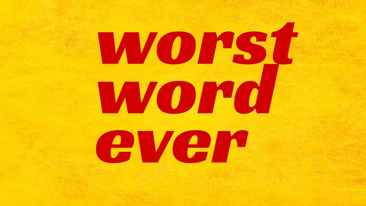 Worst word ever - YouTube
