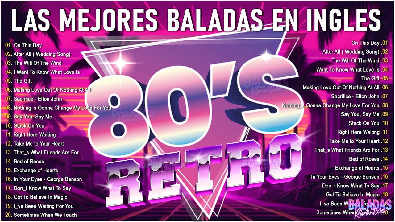 Las Mejores Baladas En Ingles De Los 80s - Clasicos De Los 80 y 90 En ...