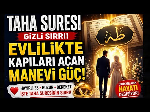 Taha Suresinin Gizli Sırrı: Evlilikte Kapıları Açan Manevi Güç!