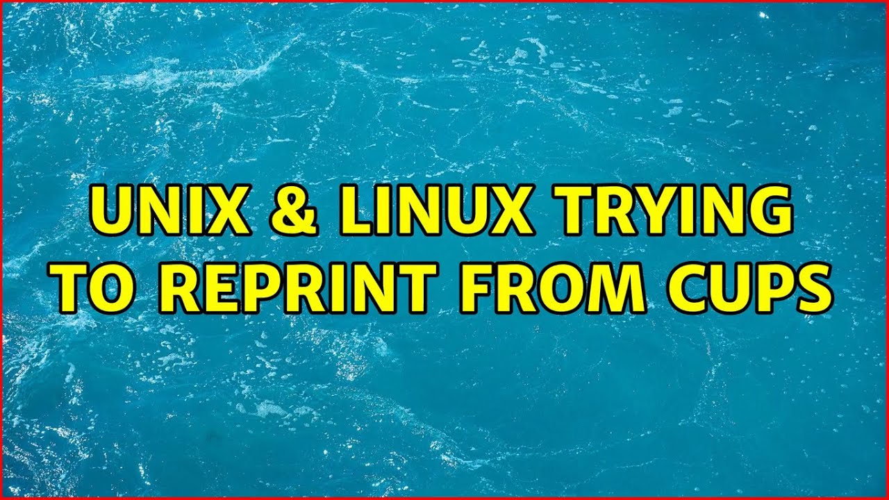 Unix & Linux: Trying to reprint from Cups - YouTube