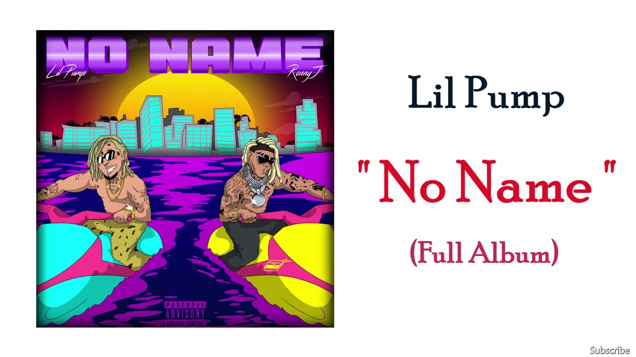 Lil Pump - No Name (Full Album) Best Songs Collection 2021 - Best Music ...
