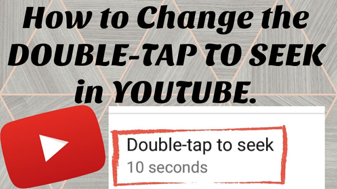 How To Change DOUBLE TAP TO SEEK Time In YOUTUBE YouTube How To Change DOUBLE TAP TO SEEK Time In YOUTUBE YouTube