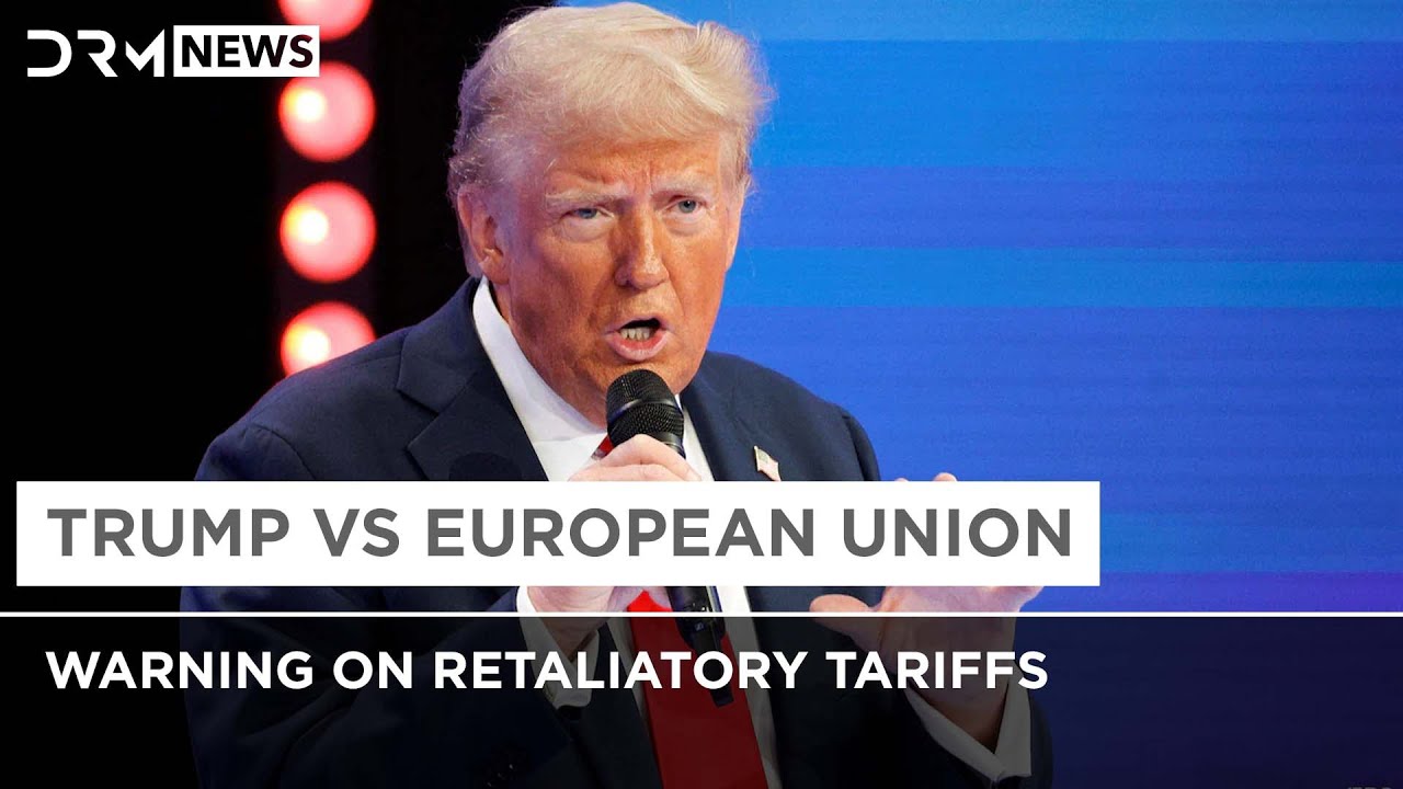Trump Warns EU on Retaliatory Tariffs | DRM News | AC14 - YouTube