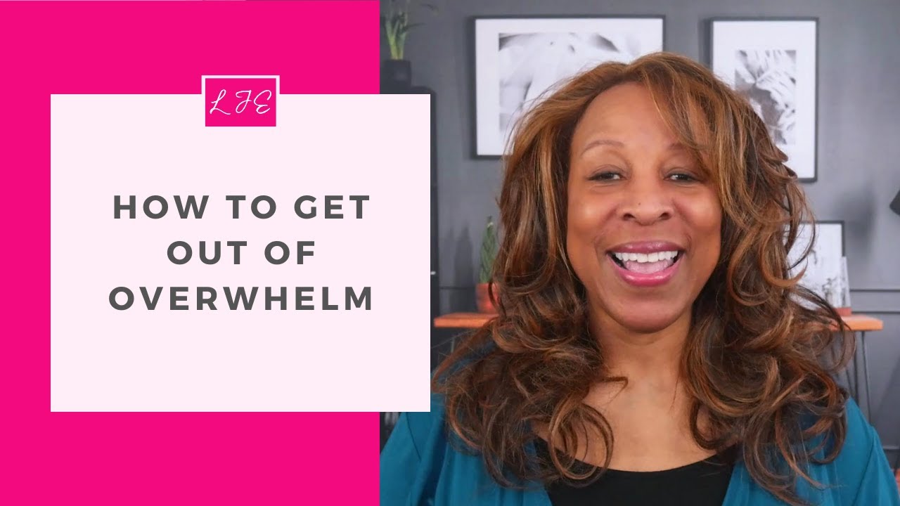 How to Get Out of Overwhelm - YouTube