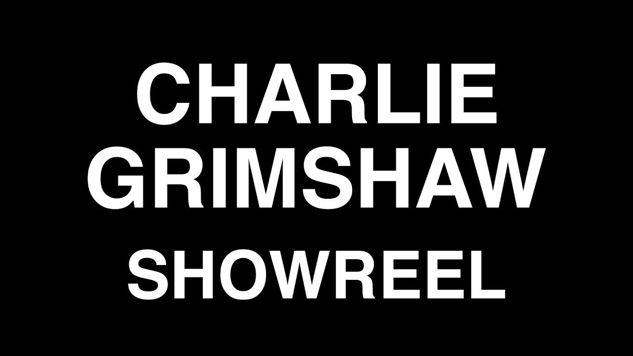 Charlie Grimshaw | Showreel 2018 - YouTube
