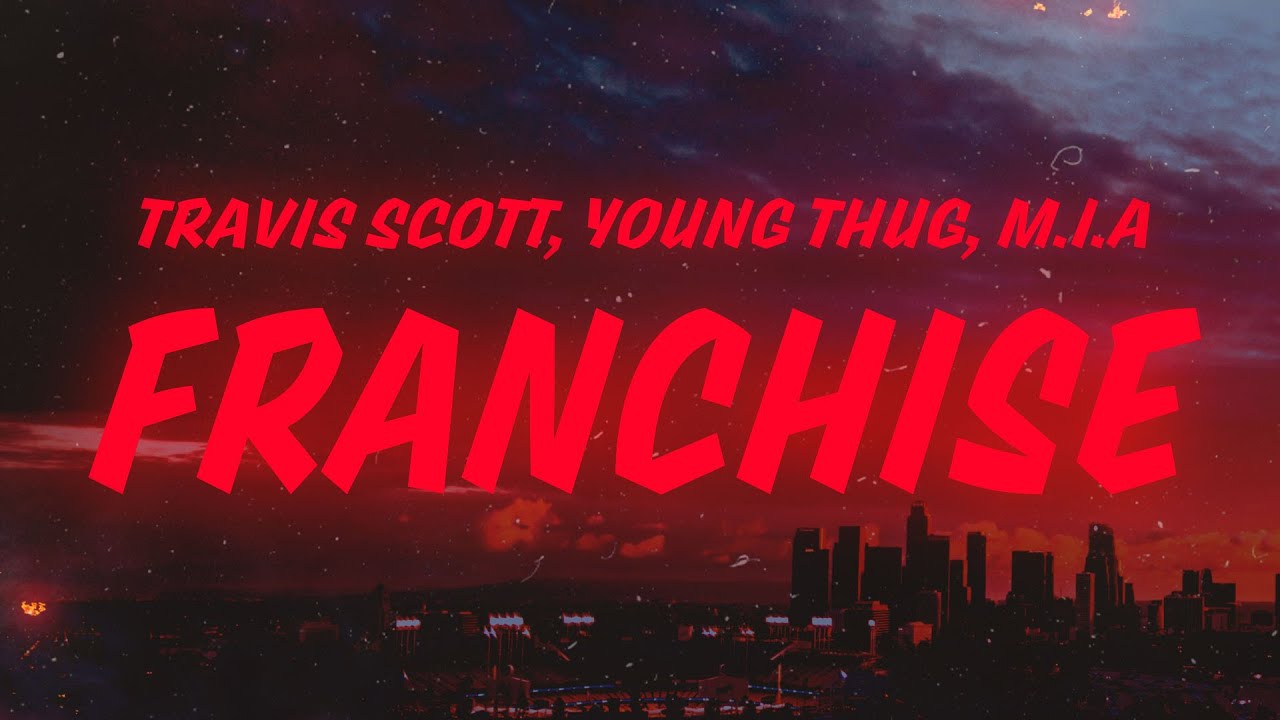 Travis Scott feat. Young Thug & M.I.A. - FRANCHISE (Lyrics) - YouTube