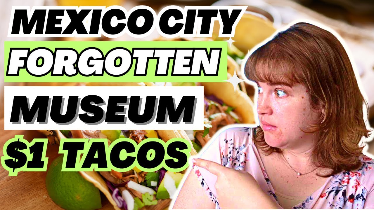 1 Day in Mexico City | Mexico City's Most Overlooked Museum? + $1 Tacos ...