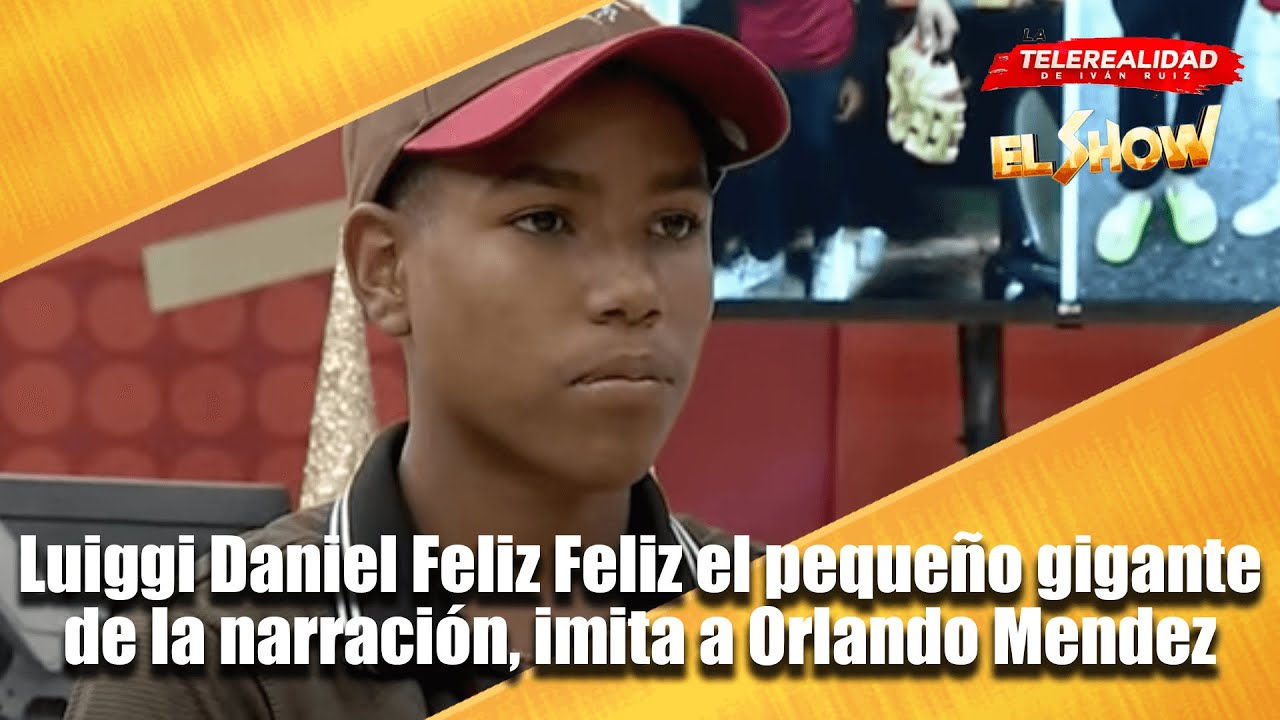 Luiggi Daniel Feliz Feliz el pequeño gigante de la narración, imita a ...