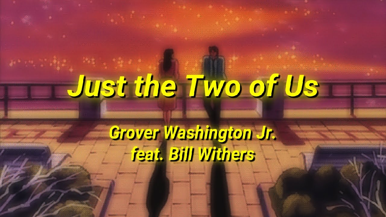 Grover Washington Jr. - Just the Two of Us (feat. Bill Withers) (Lyrics ...