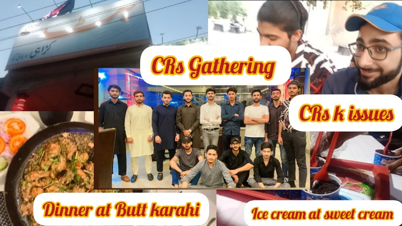 CRs Gathering of Batch 22|Dinner at Butt karahi|Ice cream at sweet ...