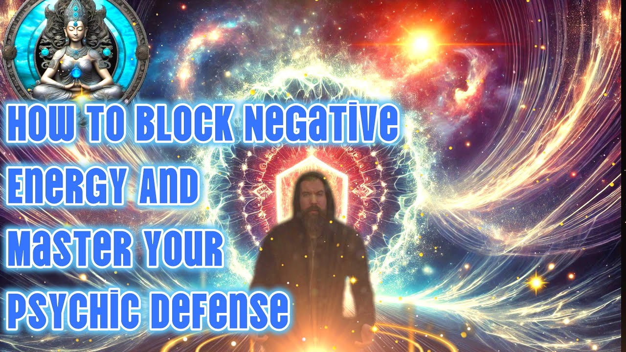 Block Negative Energy and Master Your Own Psychic Defence - YouTube
