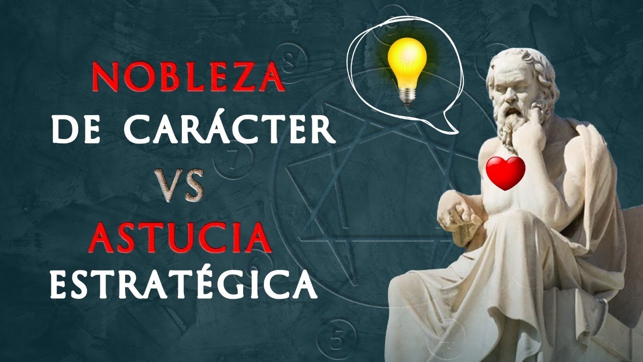 Nobleza de Carácter vs Astucia Estratégica | Las dos dimensiones del ...