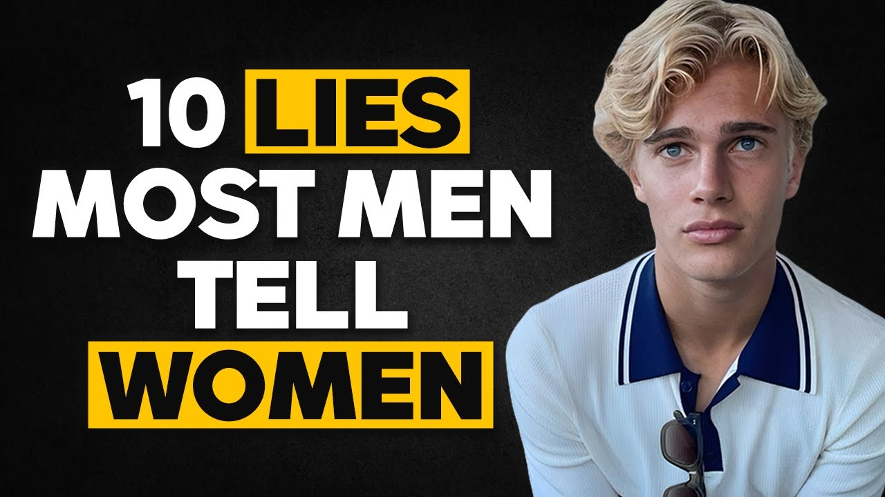 10 Lies Men Tell Women But Won't Admit - YouTube