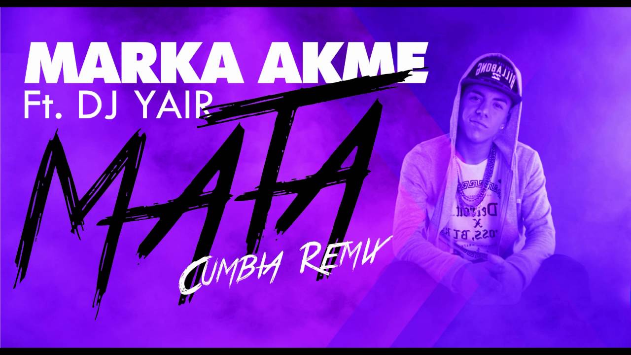 Marka Akme - Mata Ft. Dj Yair - YouTube