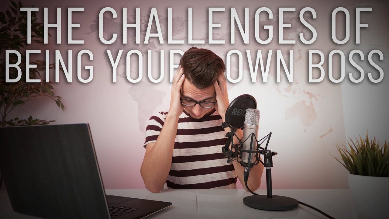 The Challenges of Being Your Own Boss & How To Master Them - YouTube