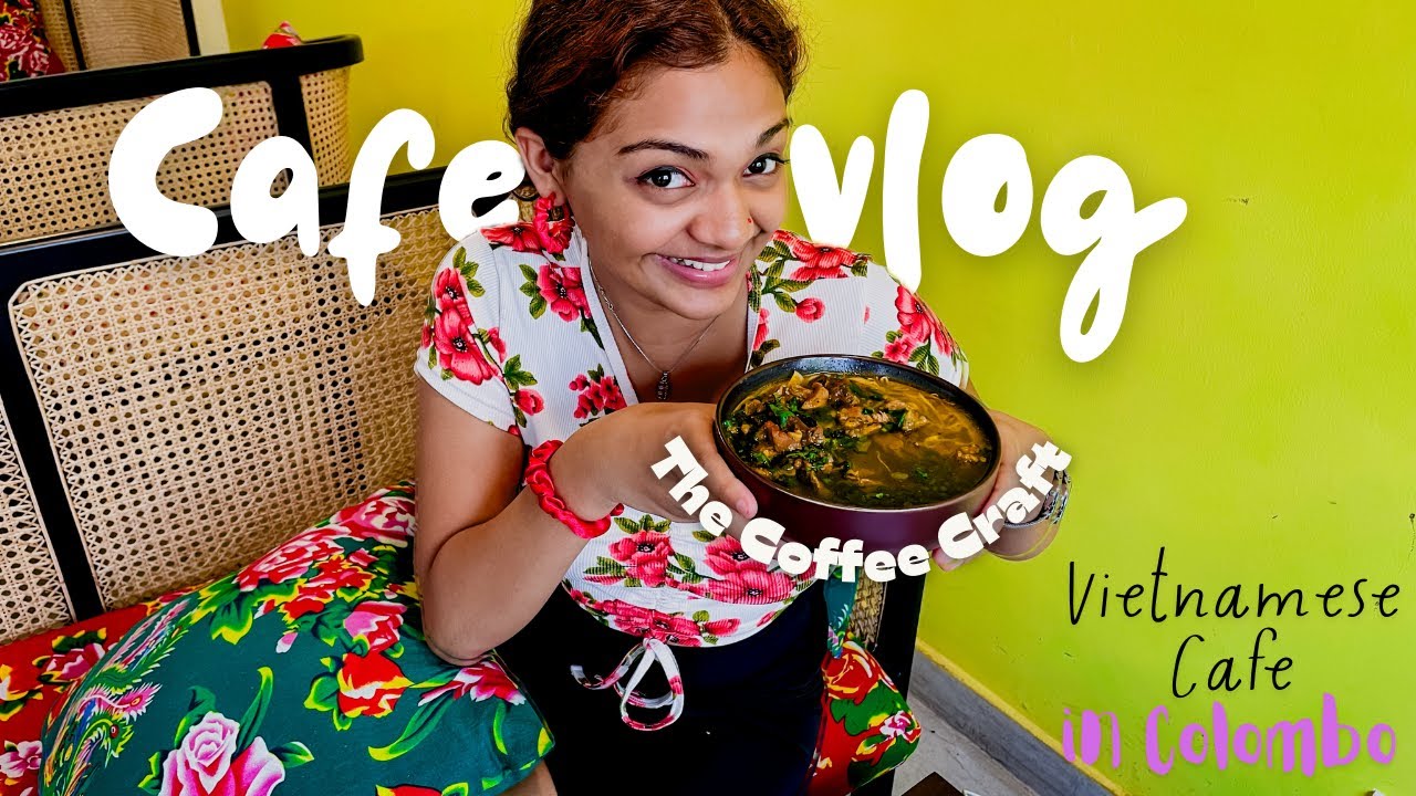 The Coffee Craft වියට්නාම් කෑම කන්න යන්න නියම තැන(Vietnamese Cafe in ...