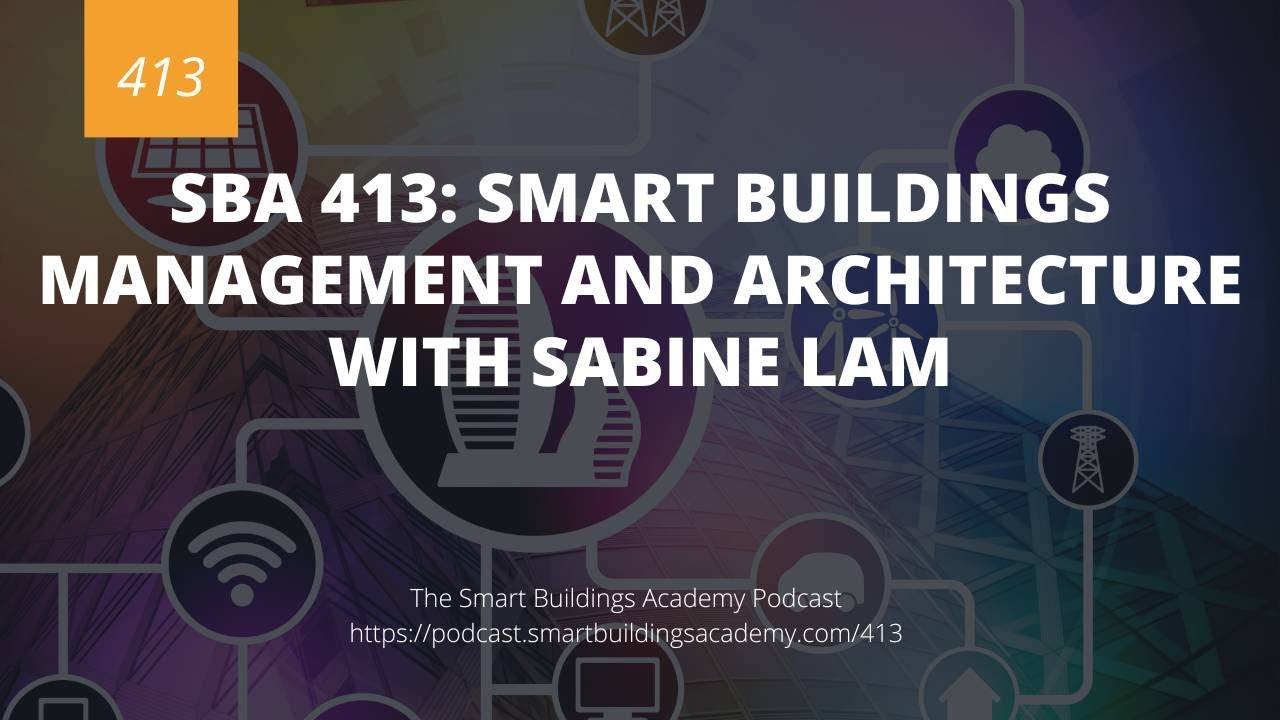 SBA 413: Smart Buildings Management and Architecture with Sabine Lam ...