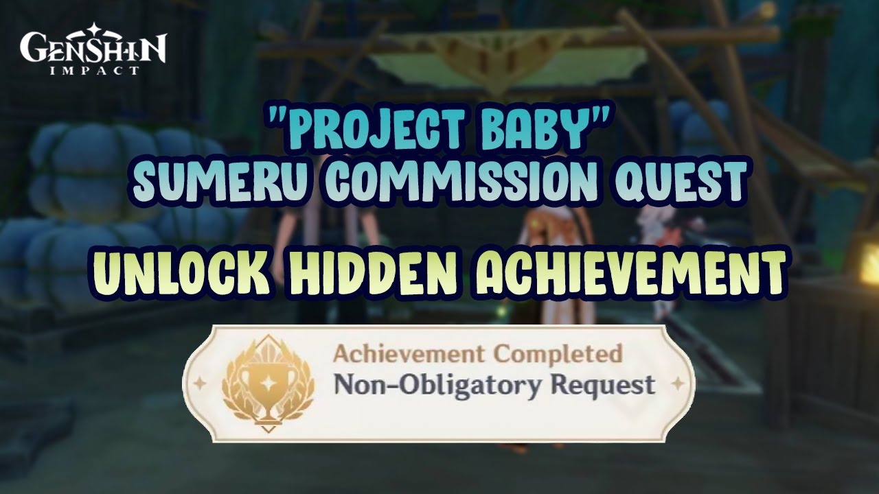 Project Baby (Sumeru commission) - Achievement "Non-Obligatory Request ...