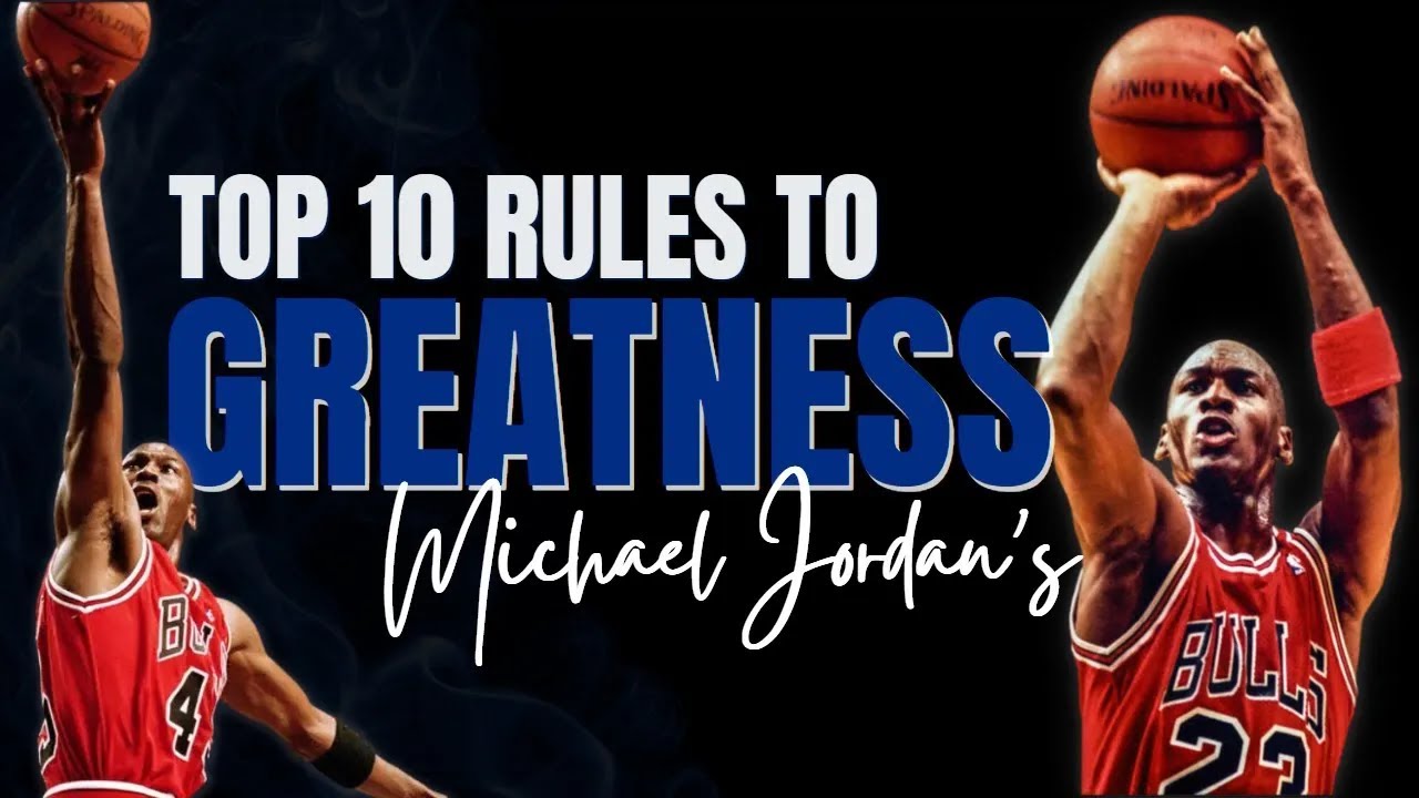 Michael Jordan Top 10 Rules to Greatness - YouTube