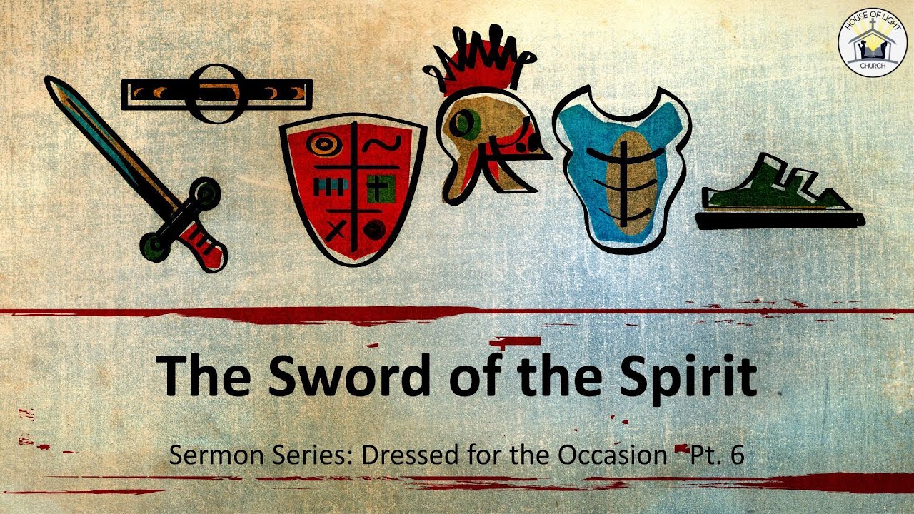 The Sword of the Spirit | Dressed for the Occasion Pt. 6 - HofL Church ...