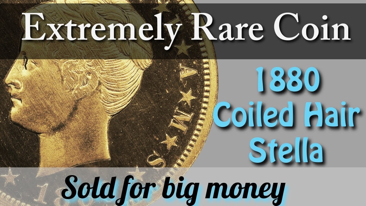 The 1880 Coiled Hair Stella Coin Sold For Big Money | Rare Coin - YouTube