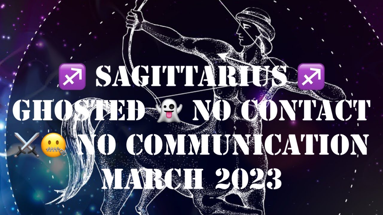 ♐️ SAGITTARIUS ♐️ GHOSTED 👻 WHERU AT?? NO CONTACT 🤐⚔️NO COMMUNICATION 🤐 ...