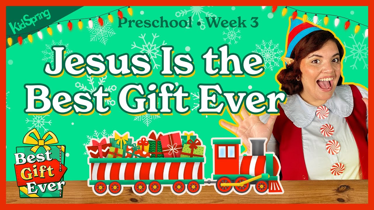 Jesus Is the Best Gift Ever | Best Gift Ever 2024 | Preschool Week 3 ...