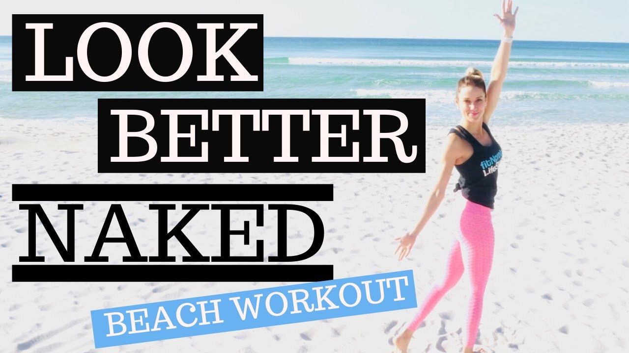 LOOK BETTER NAKED//FULL BODY BEACH WORKOUT// NO EQUIPMENT - YouTube