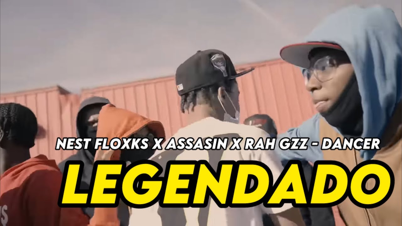 Nest Floxks X ASSASIN X Rah Gzz - “Dancer” (Legendado) - YouTube