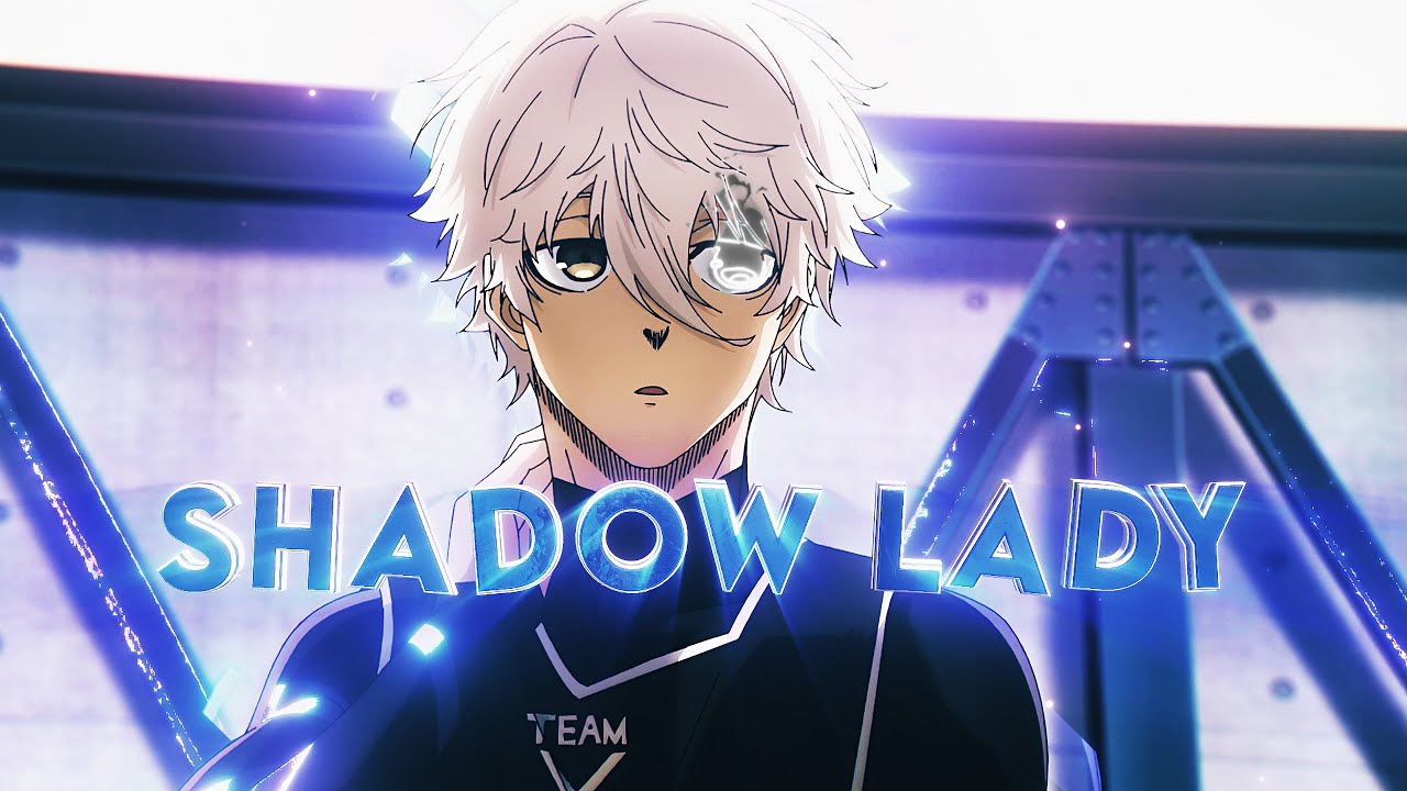 「Shadow Lady 💫」Nagi Seishiro - Blue Lock「AMV/EDIT」4k - YouTube