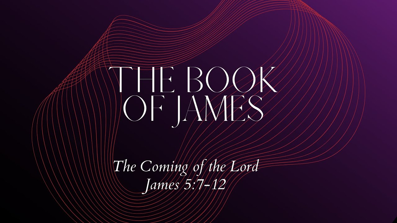 "The Coming Of The Lord" by Pastor Jon Kile from James 5:7-12 - YouTube