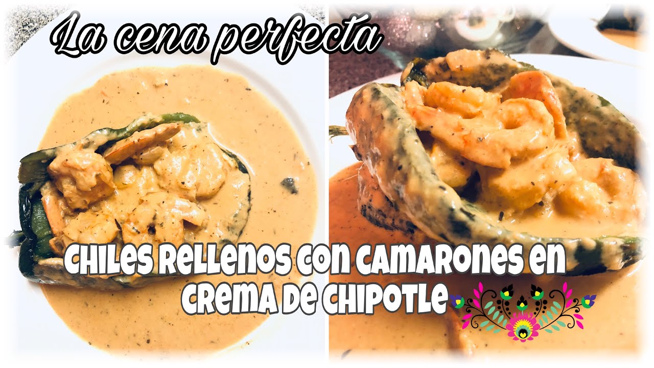 Chiles Rellenos Con Camarones en Crema De Chipotle - YouTube