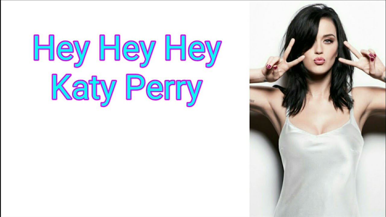 Katy Perry - hey hey hey | Lyric Video - YouTube