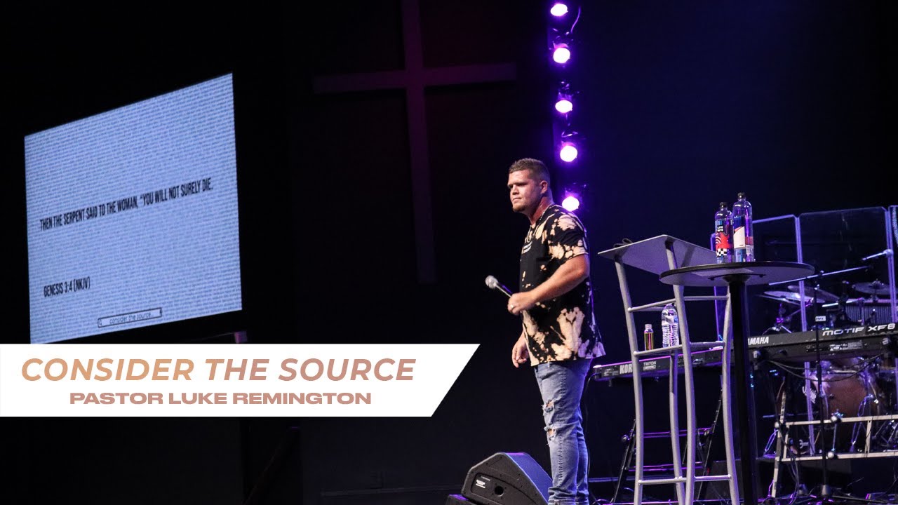 Consider The Source || Pastor Luke Remington || 7.22.20 - YouTube
