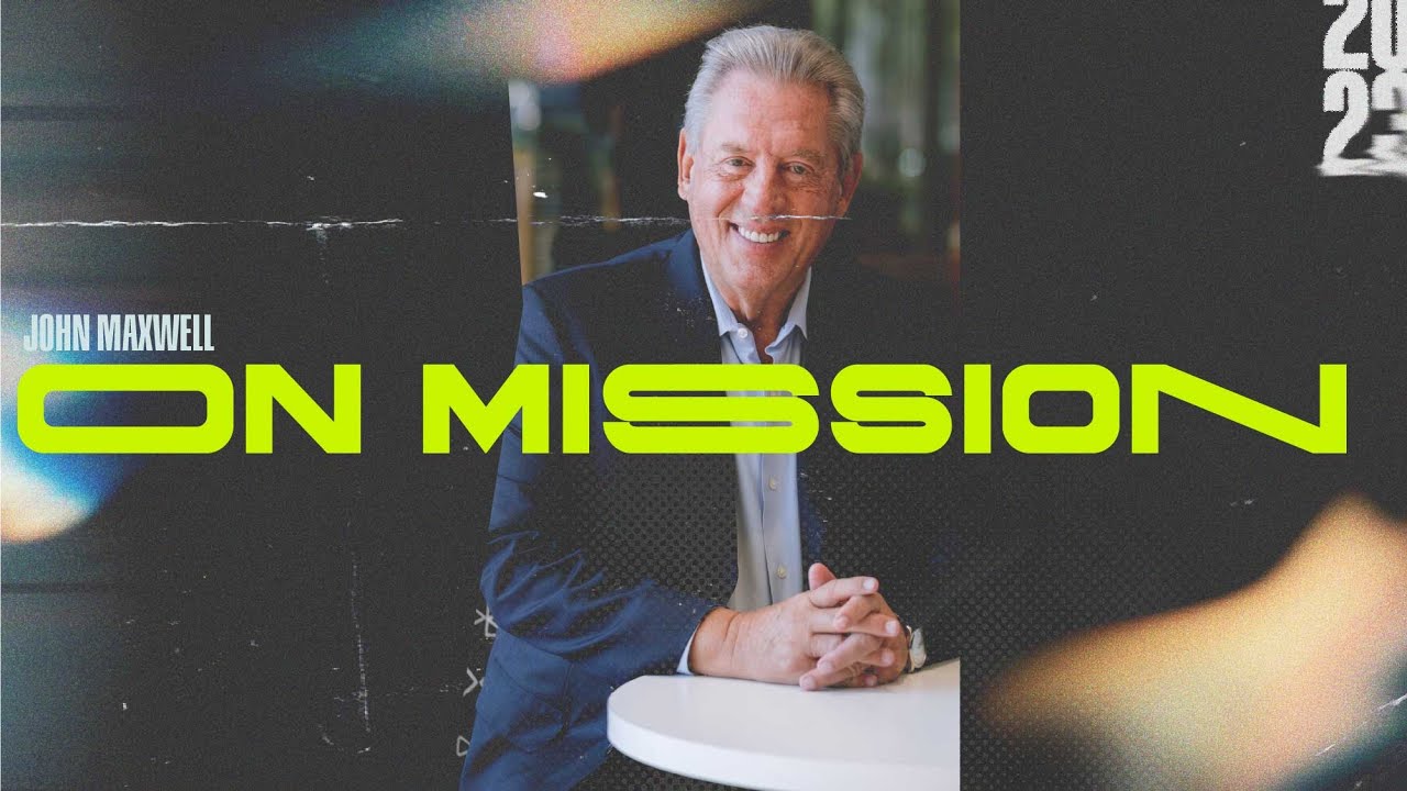 On Mission: Discover God's Purpose For Our Lives | Dr John Maxwell ...